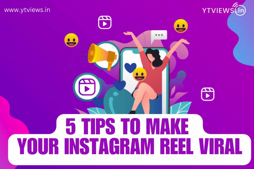 5 Tips to make your Instagram reels viral! | YTVIEWS.IN