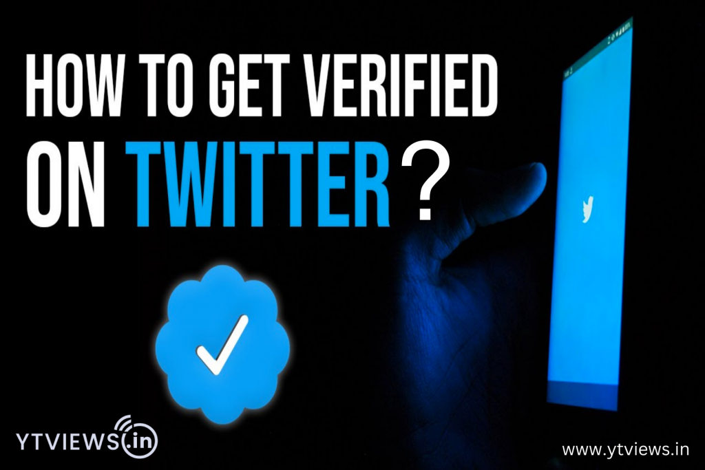 How to get verified on Twitter? | YTVIEWS.IN