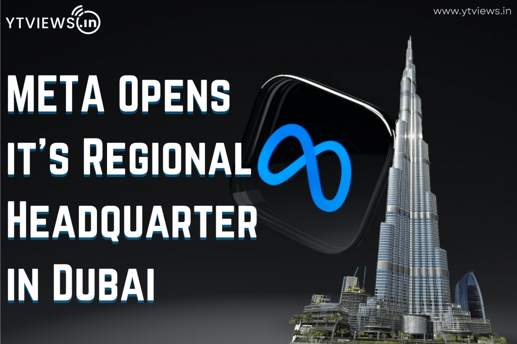Meta opens its regional headquarters in Dubai | YTVIEWS.IN