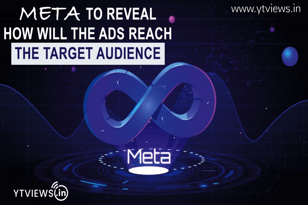 Meta to reveal how will the ads reach the target audience | YTVIEWS.IN