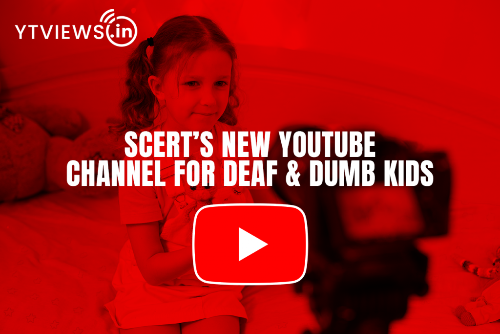 SCERT’s New YouTube Channel For Deaf & Dumb Kids | YTVIEWS.IN