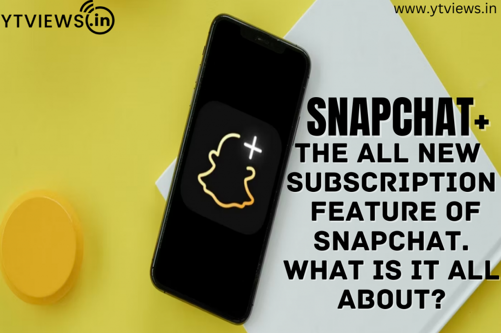 Snapchat+ : The all new subscription feature of Snapchat. What is it ...