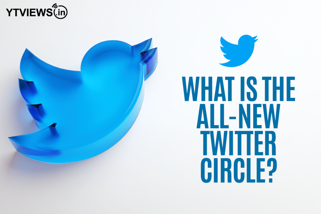 What is the all-new Twitter circle? | YTVIEWS.IN