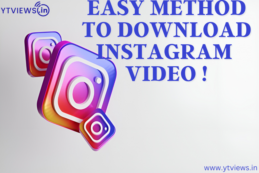 Easy method to download Instagram videos | YTVIEWS.IN