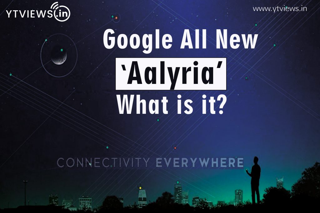 Google’s all new ‘Aalyria’. What is it? | YTVIEWS.IN