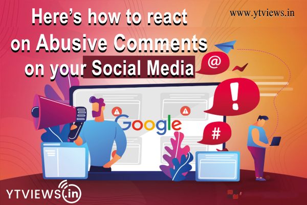 Here’s how to react on abusive comments on your social media