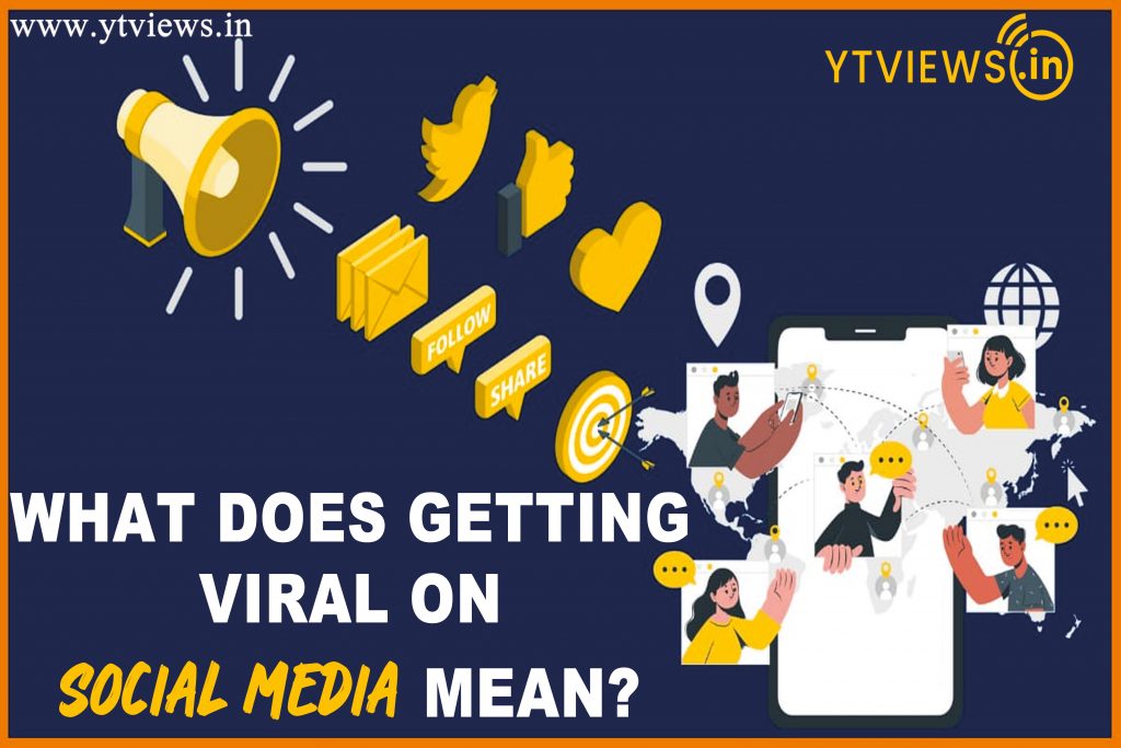 What does getting viral on social media mean? | YTVIEWS.IN