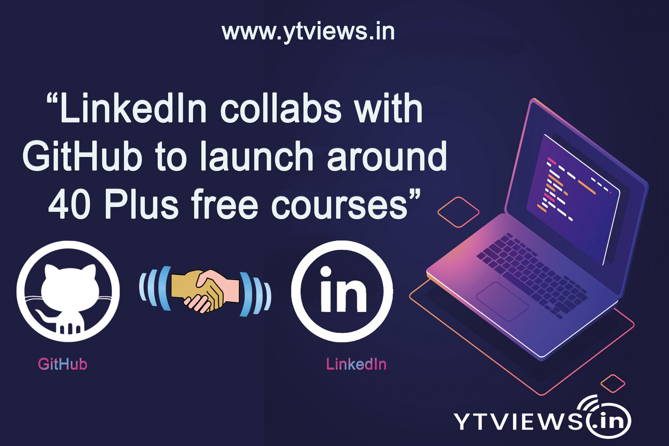 Linkedin collabs with Github to Lunach atound 40 plus free coutses | YTVIEWS.IN