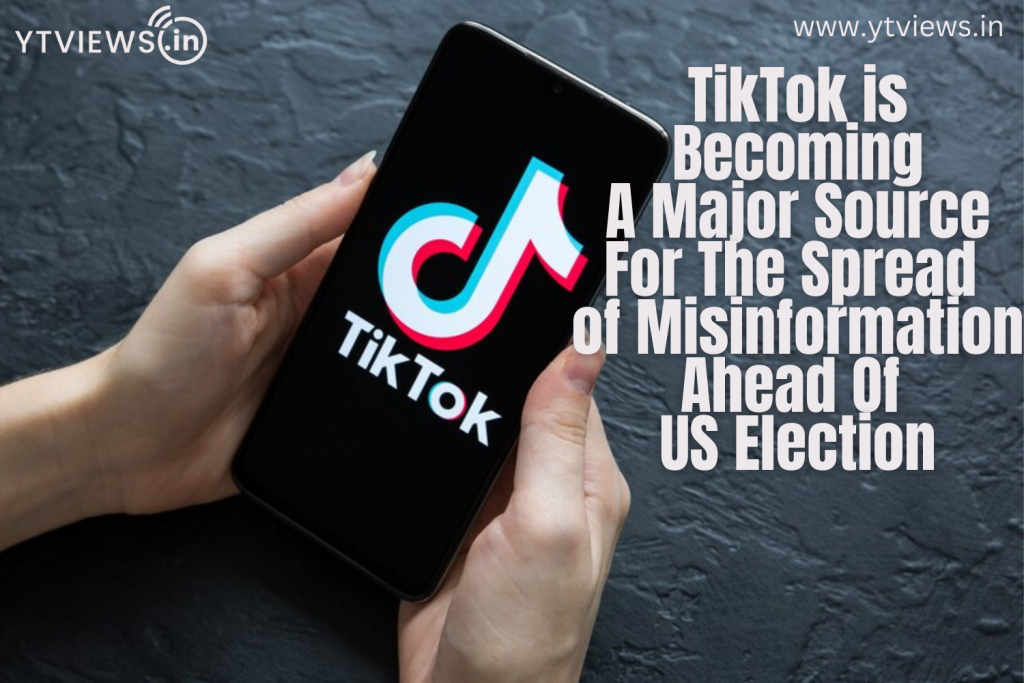 TikTok becoming a major source for the spread of misinformation ahead of US Election | YTVIEWS.IN