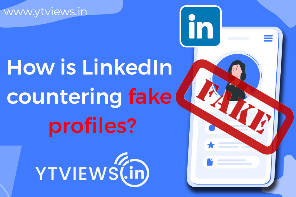 How is LinkedIn countering fake profiles? | YTVIEWS.IN