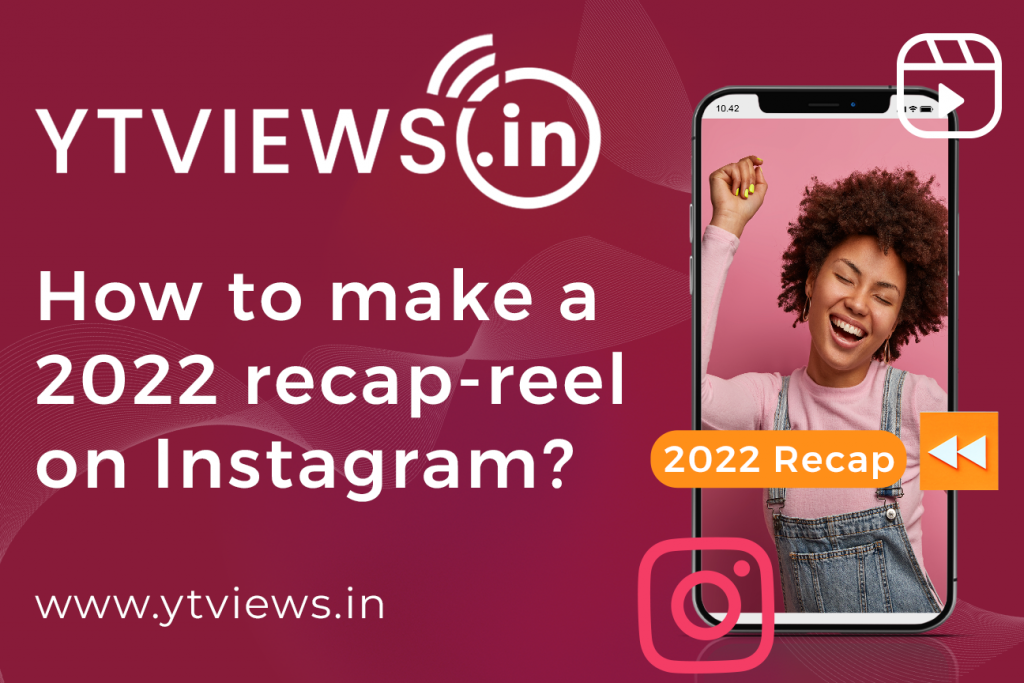 How to make a 2022 recap-reel on Instagram? | YTVIEWS.IN