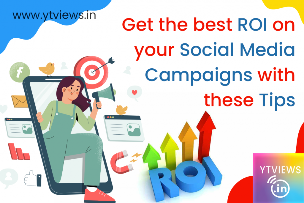 Get the best ROI on your social media campaigns with these tips | YTVIEWS.IN