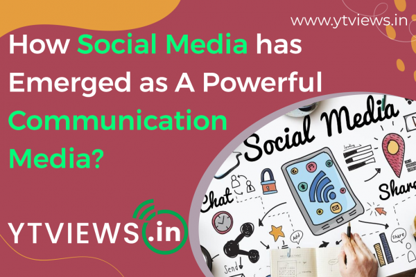 How Social Media has Emerged as A Powerful Communication Media ...