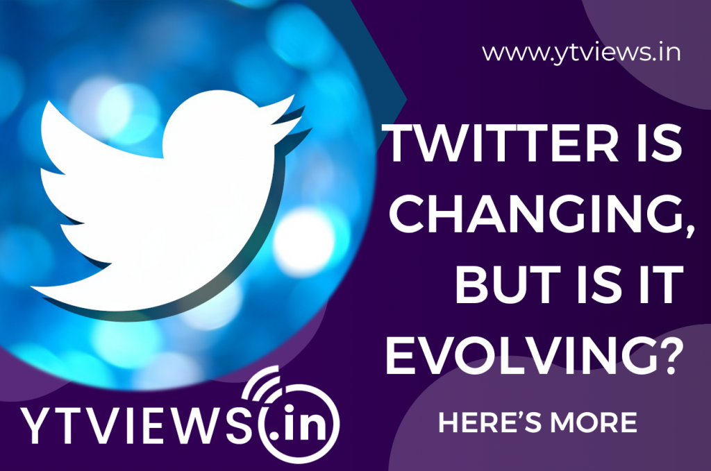 Twitter is changing, but is it evolving? Here’s more | YTVIEWS.IN