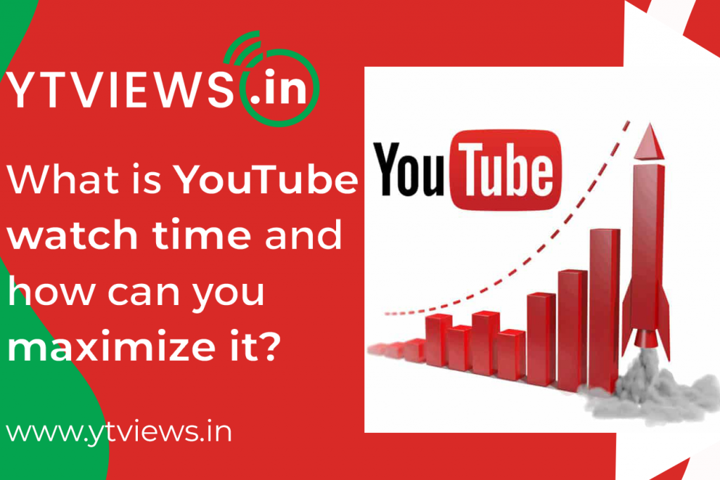 What is YouTube watch time and how can you maximize it? | YTVIEWS.IN