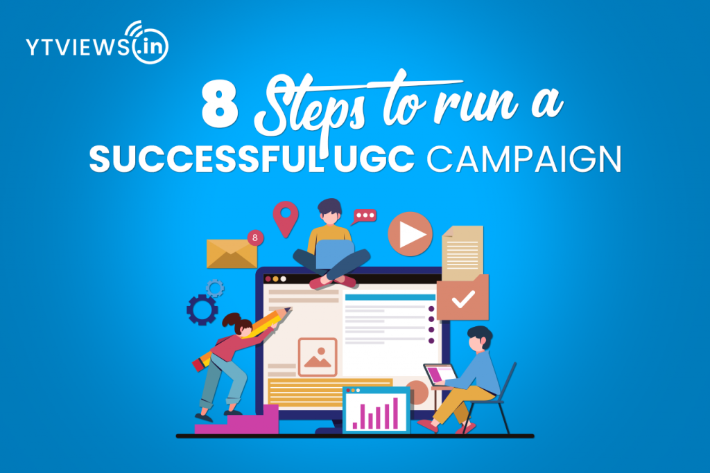 8 Steps to run a Successful UGC Campaign | YTVIEWS.IN