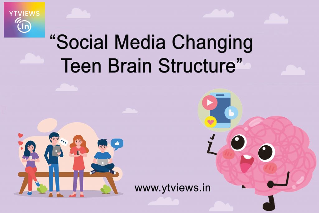 “Social Media Changing Teen Brain Structure?” | YTVIEWS.IN