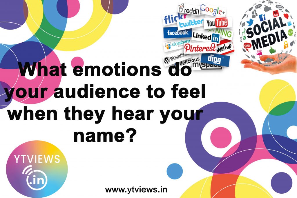 What emotions do your audience to feel when they hear your name ...