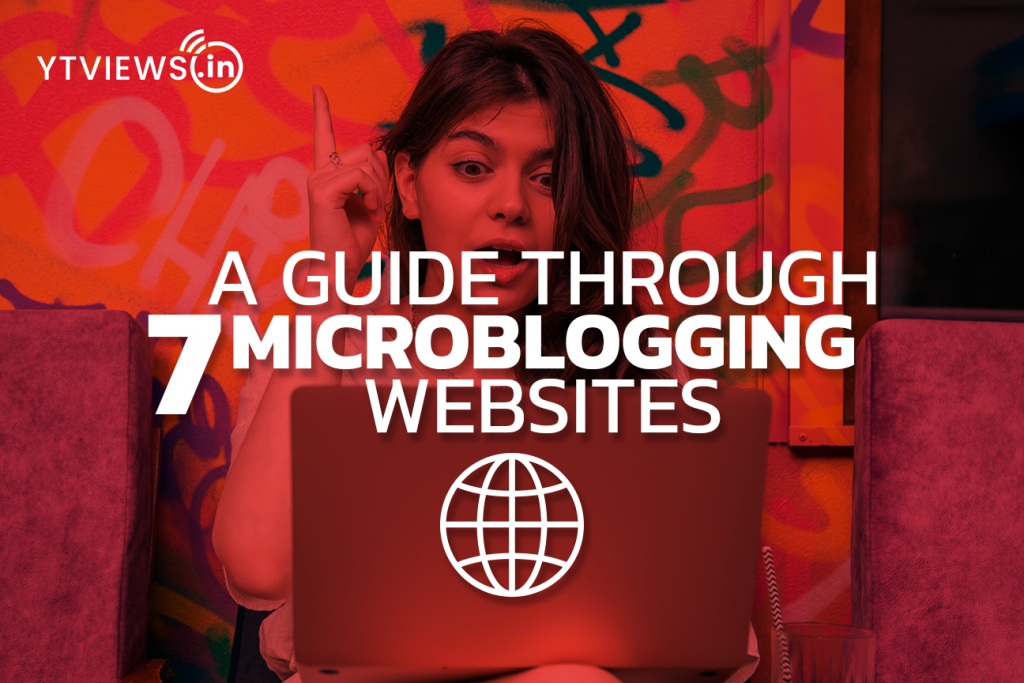A Guide through 7 Microblogging Websites | YTVIEWS.IN