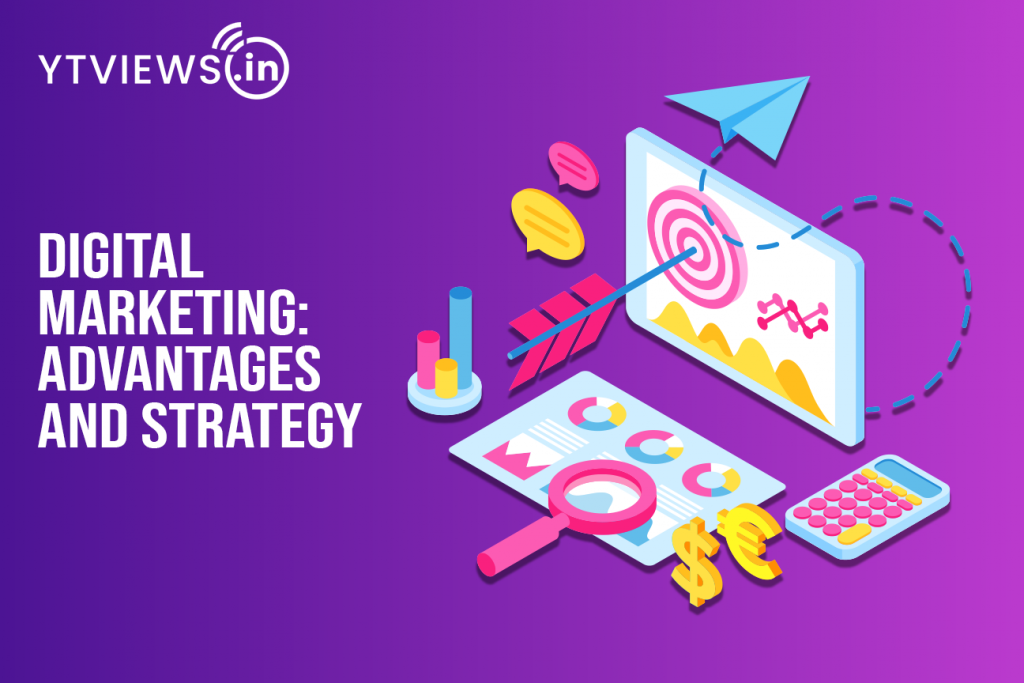 Digital Marketing: Advantages and Strategy | YTVIEWS.IN