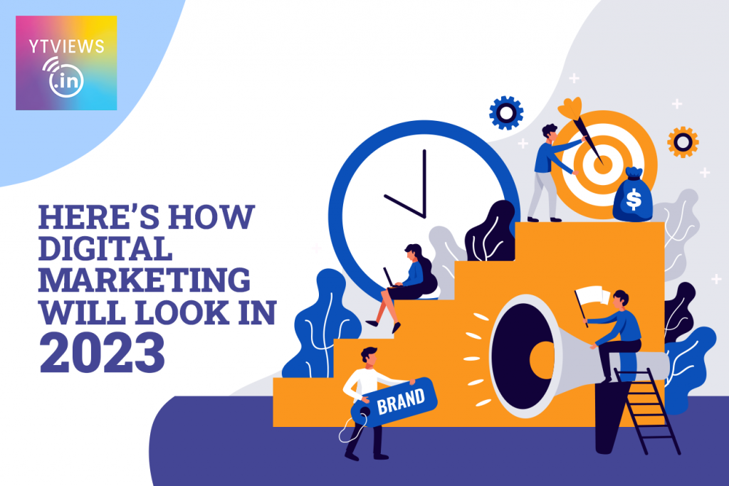 Here’s how digital marketing will look in 2023