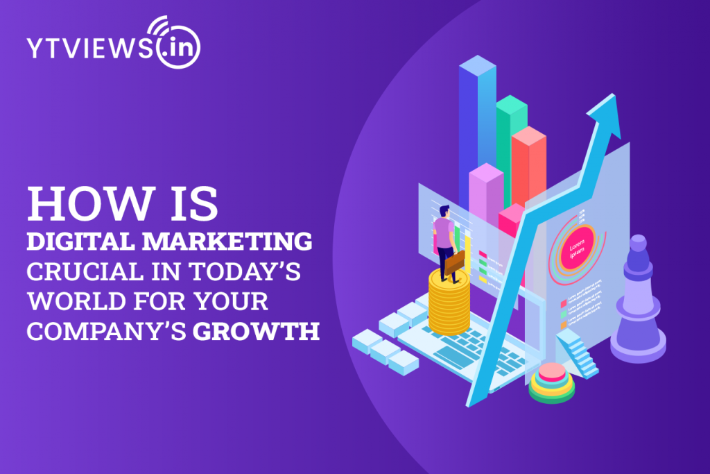 How is digital marketing crucial in today’s world for your company’s ...