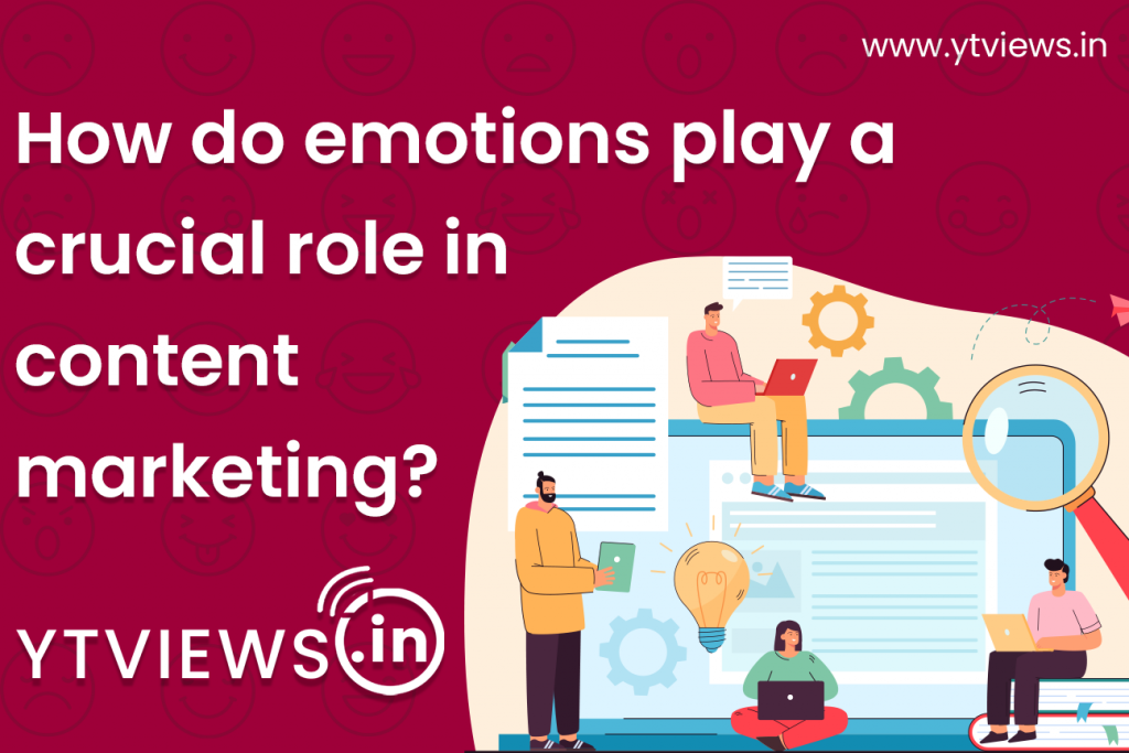 How do emotions play a crucial role in content marketing? | YTVIEWS.IN