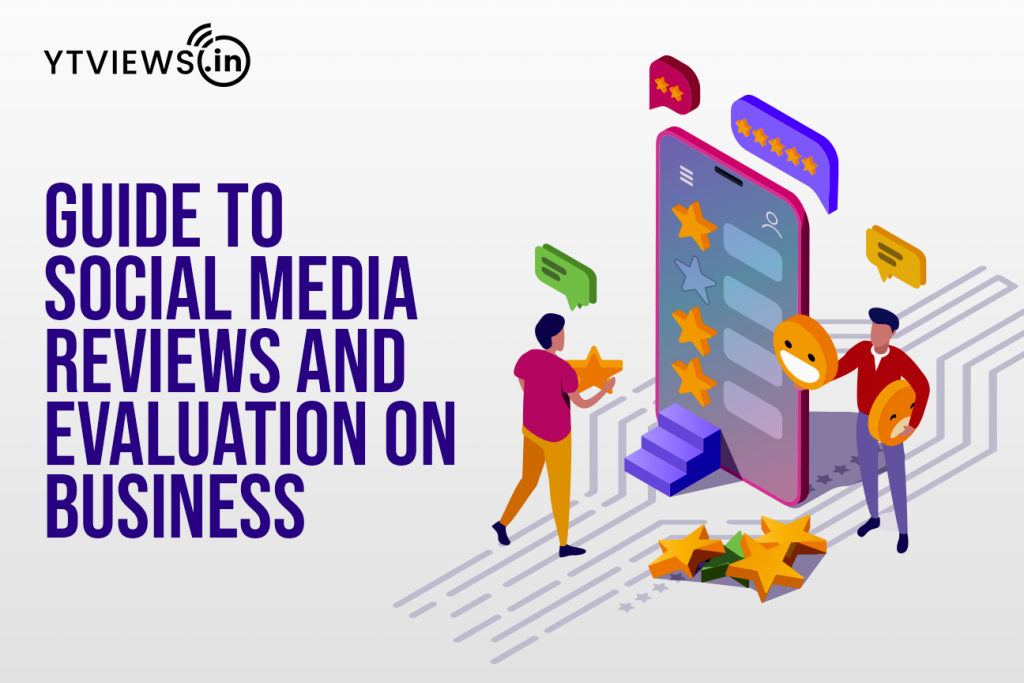 Guide to Social Media Reviews and Evaluation on Business | YTVIEWS.IN