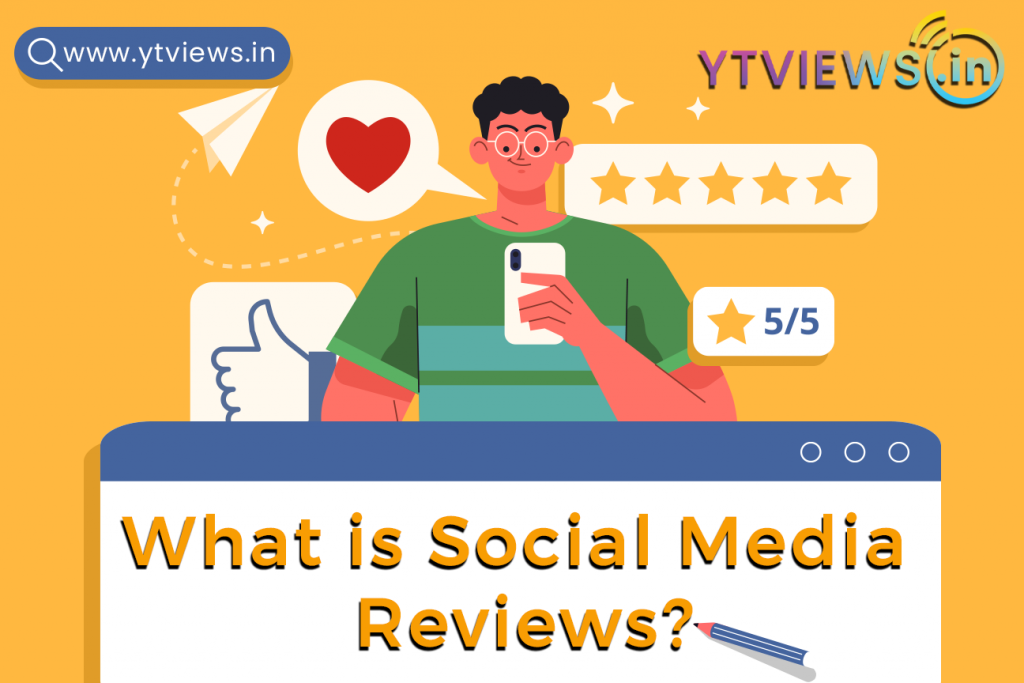 What is Social Media Reviews? | YTVIEWS.IN