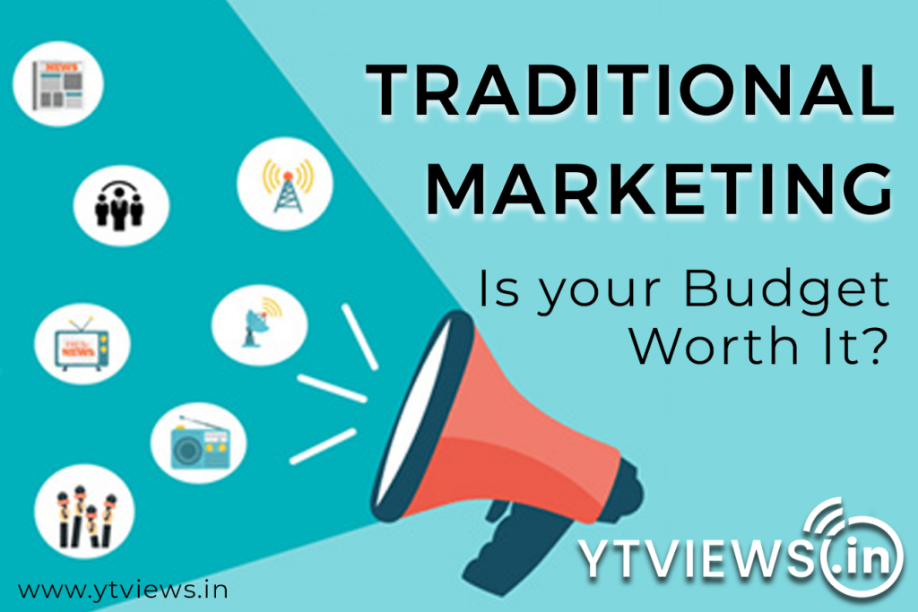 Traditional Marketing: Is your Budget Worth It? | YTVIEWS.IN
