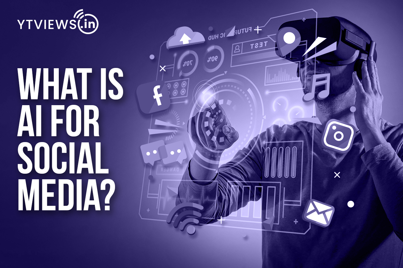 What is AI for Social Media? | YTVIEWS.IN What is AI for Social Media? | YTVIEWS.IN