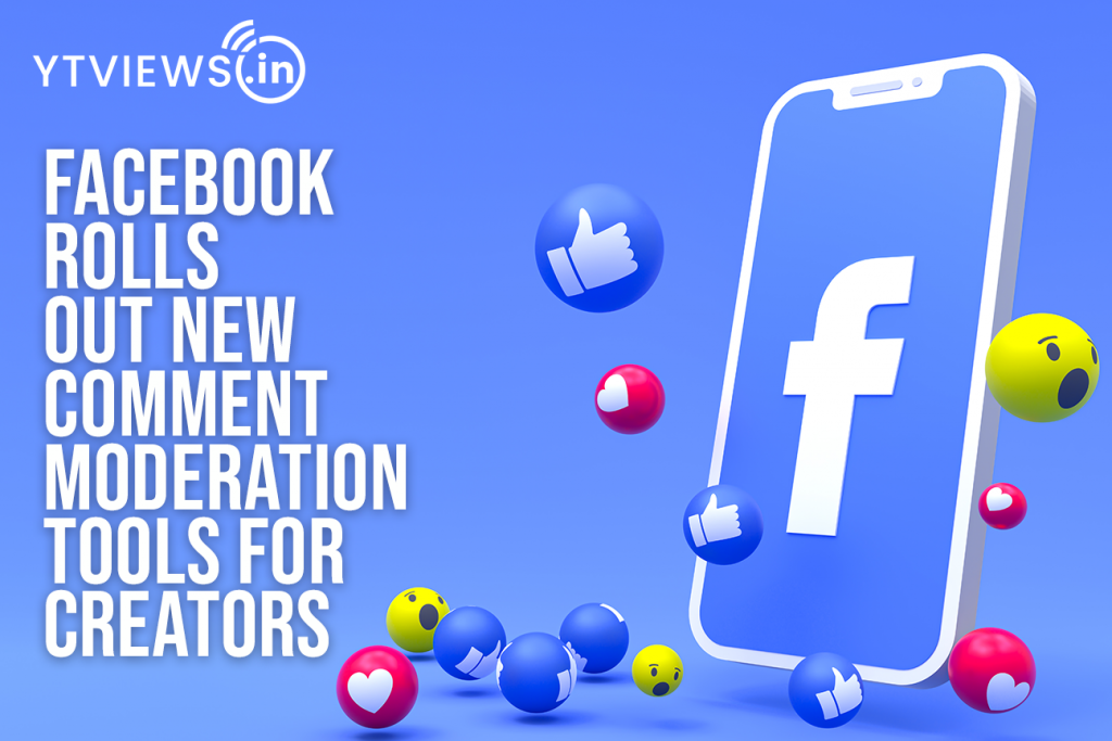 Facebook rolls out new comment moderation tools for creators | YTVIEWS.IN