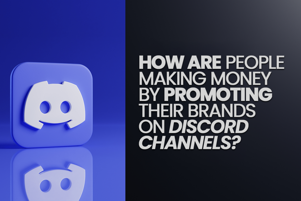 How can you make money by promoting your brand on Discord channels ...