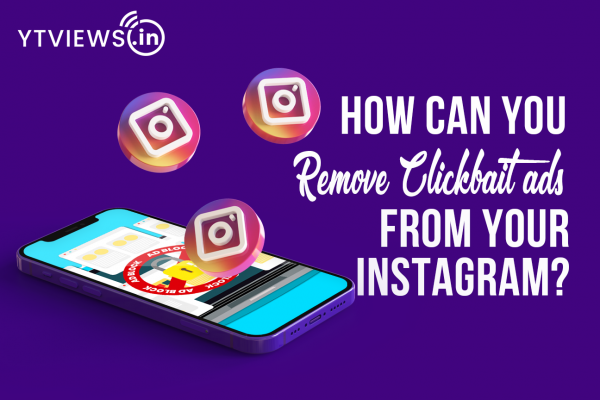 How to Remove Clickbait ADs from your Instagram? | YTVIEWS.IN