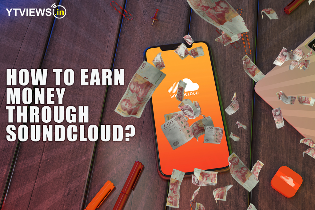 How to earn money through Soundcloud? | YTVIEWS.IN