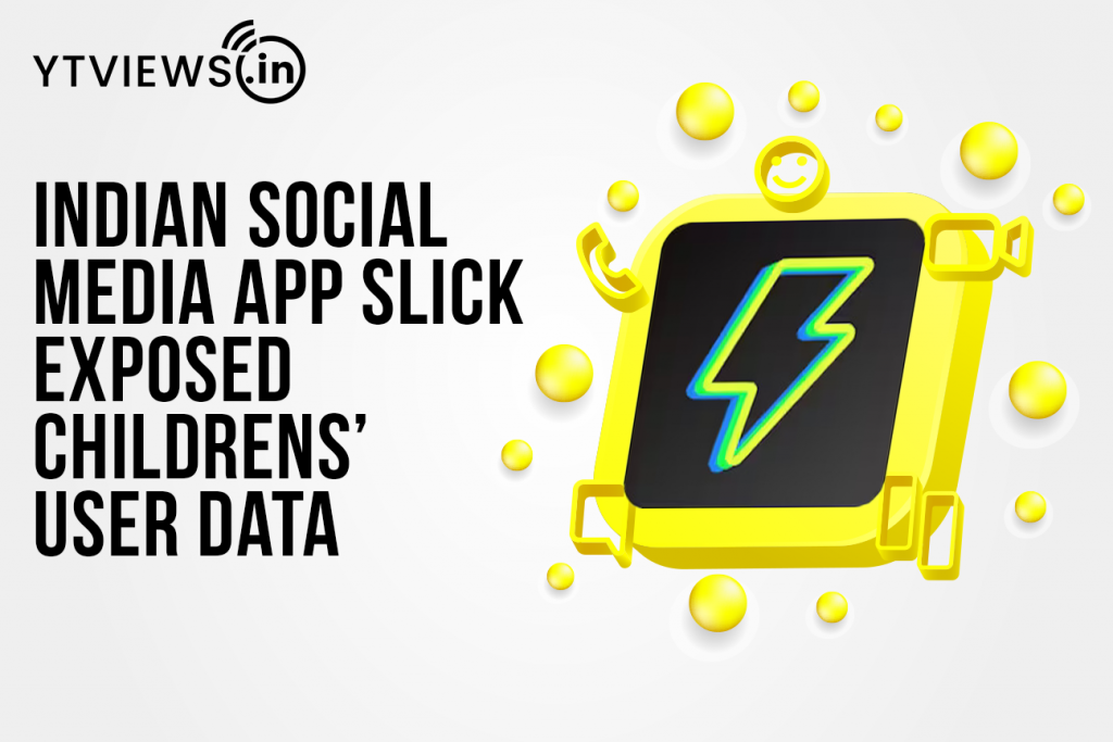 Indian social media app Slick exposed children’s user data | YTVIEWS.IN