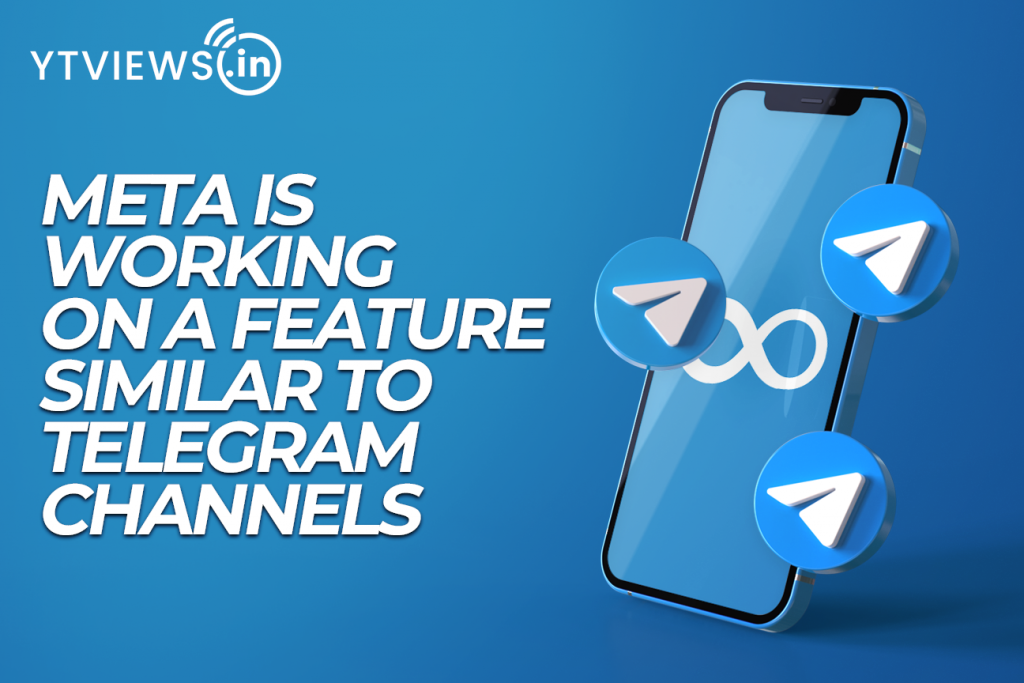 Meta is working on a feature similar to Telegram channels. | YTVIEWS.IN
