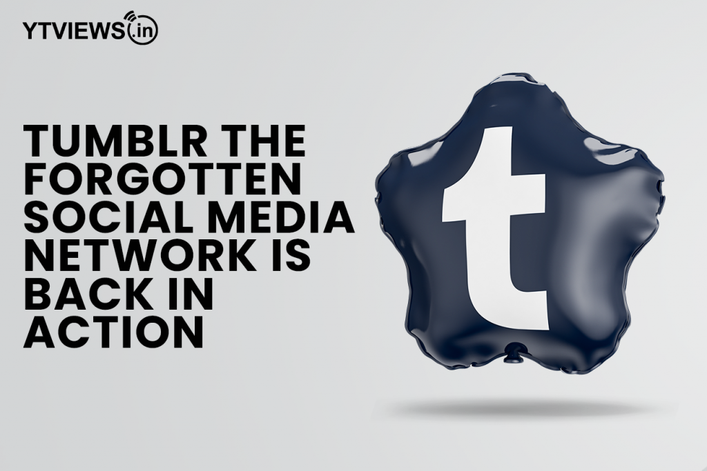 Tumblr – The forgotten social media network is back in action | YTVIEWS.IN