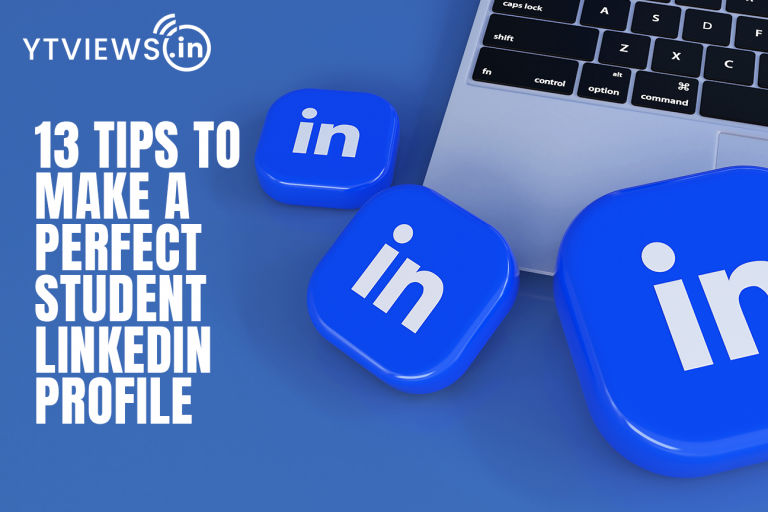 13 Tips to make a perfect Student LinkedIn Profile | YTVIEWS.IN