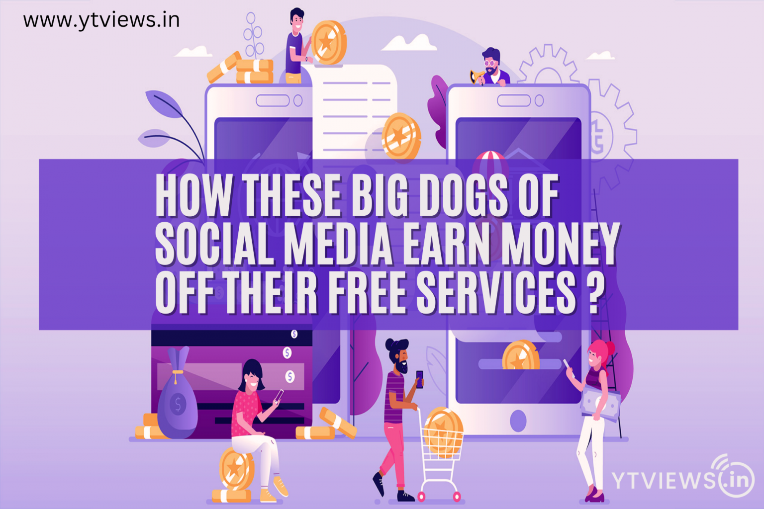 How do these big dogs of social media earn money off their free service ...