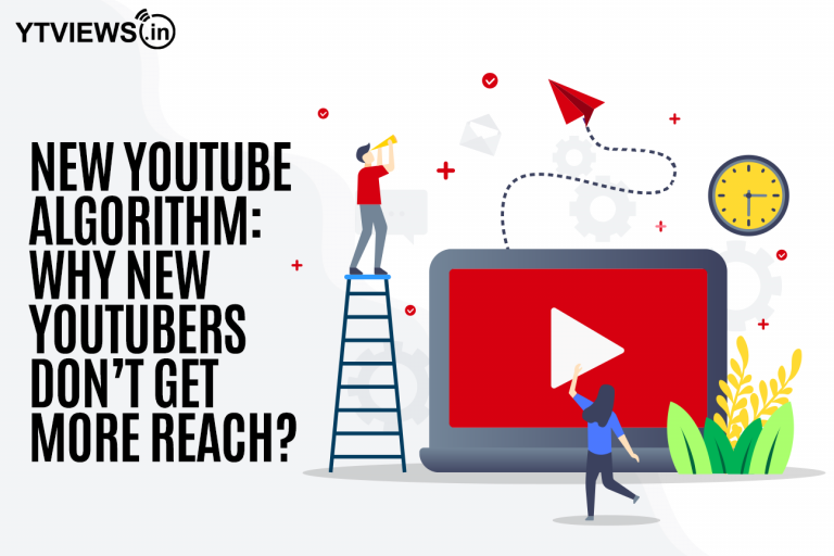 New YouTube Algorithm: Why new YouTubers don’t get more reach? | YTVIEWS.IN