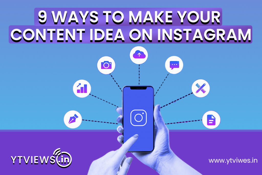 9 Ways to Make your Content Idea on Instagram | YTVIEWS.IN
