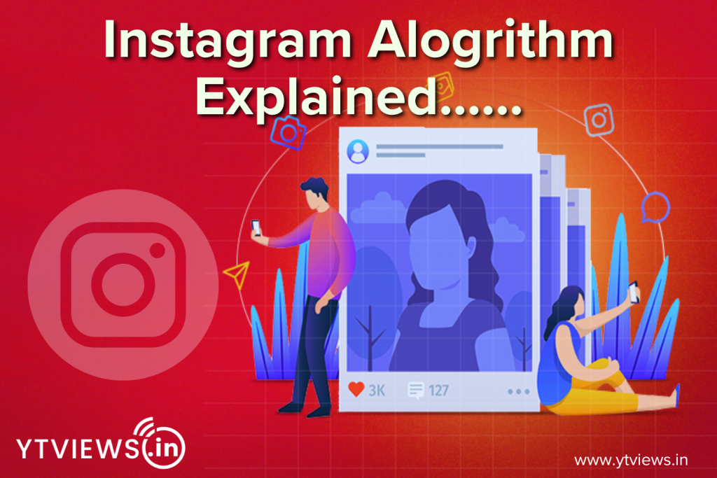 Instagram Alorgrithm Explained | YTVIEWS.IN